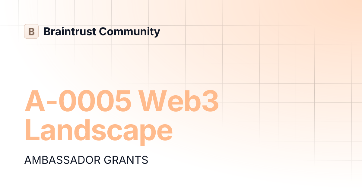 A-0005 Web3 Landscape | Braintrust Community